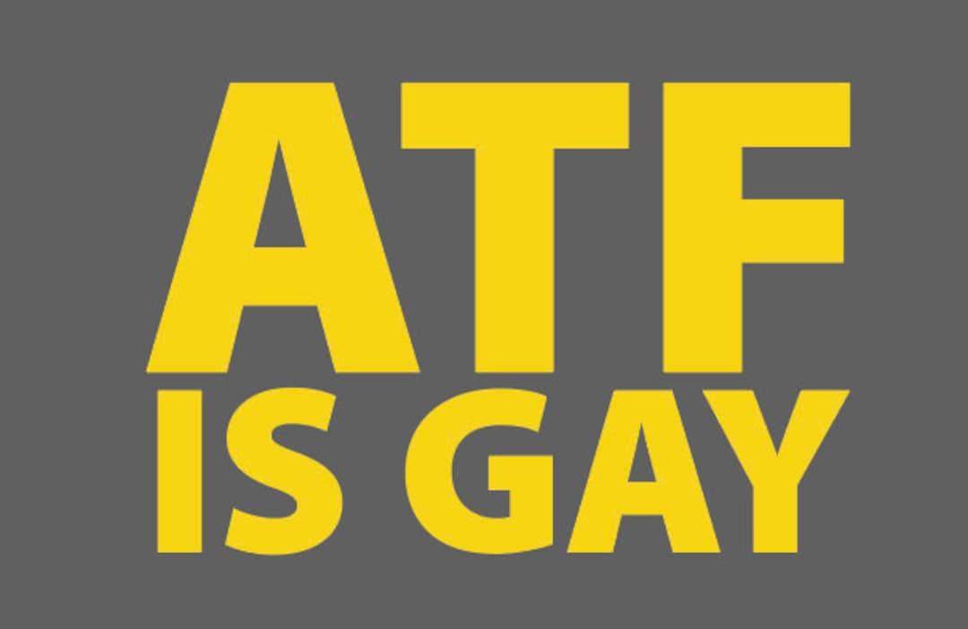 ATF IS GAY Cut Vinyl Decal - Etsy
