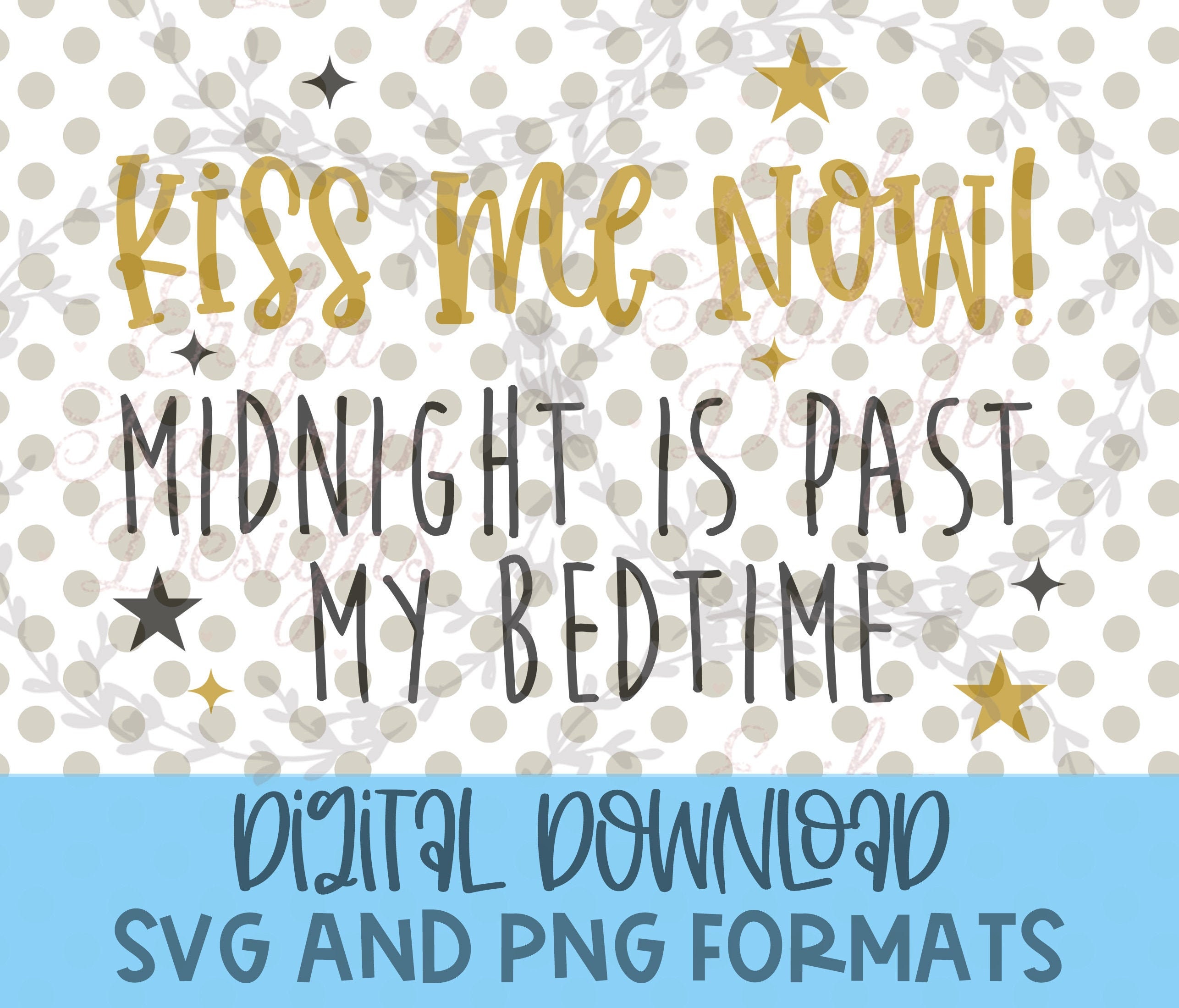 Kiss me now midnight is past my bedtime SVG New Year DIGITAL | Etsy