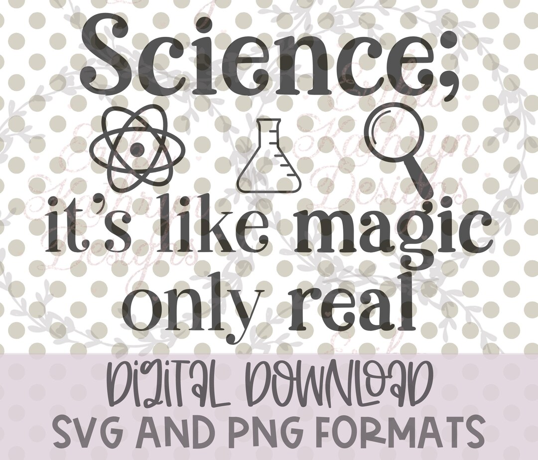 Science; It's Like Magic Only Real | Personal or Commercial Use | Fun ...