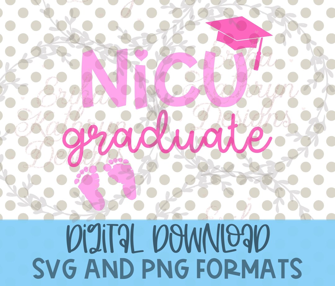 NICU Graduate Svg | Design for New Baby | DIGITAL DOWNLOAD Only ...