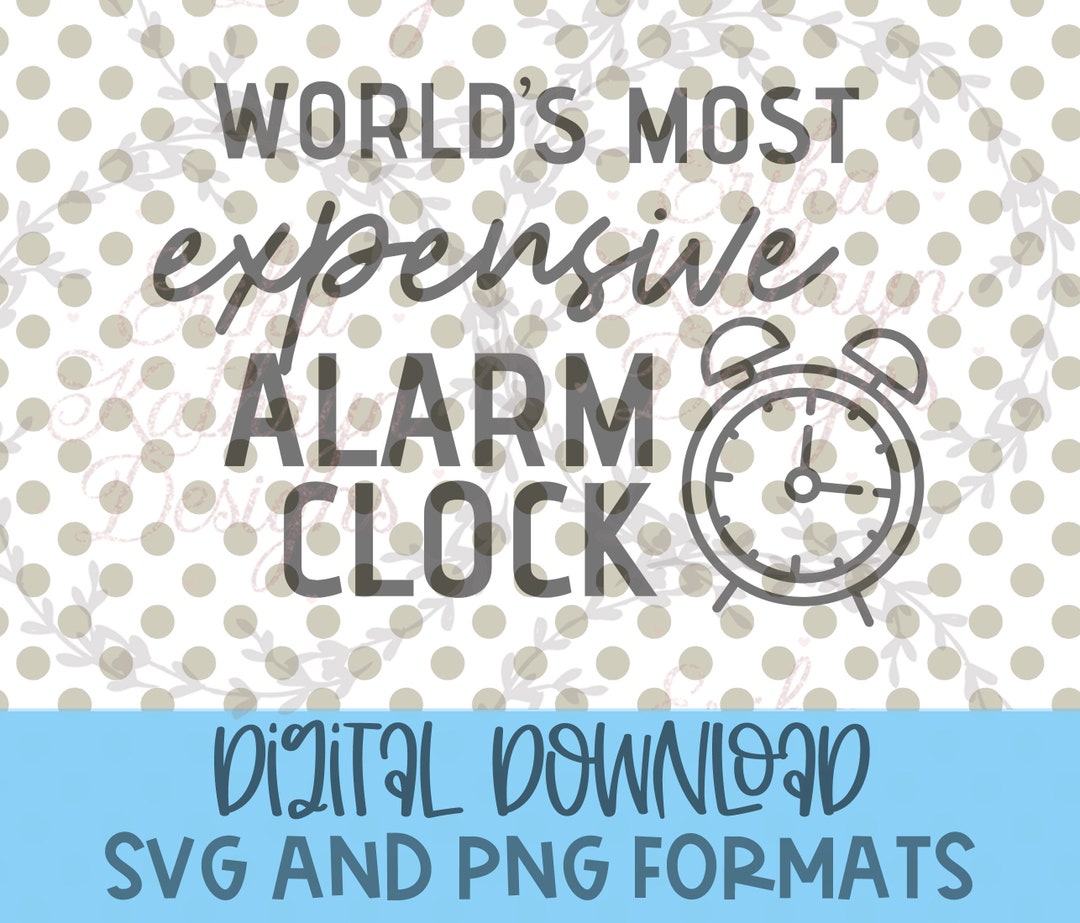 World's Most Expensive Alarm Clock SVG | Funny Baby Design for Outfits ...