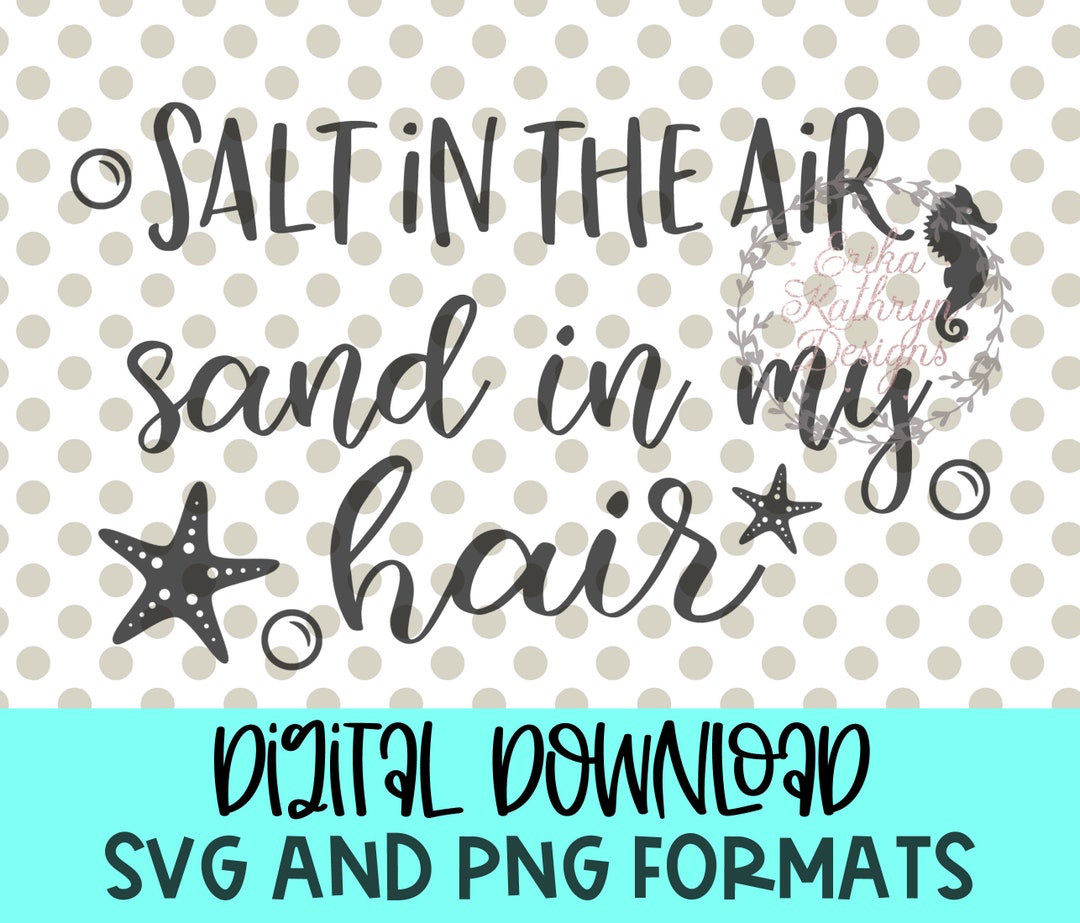 Salt in the Air Sand in My Hair SVG - Etsy