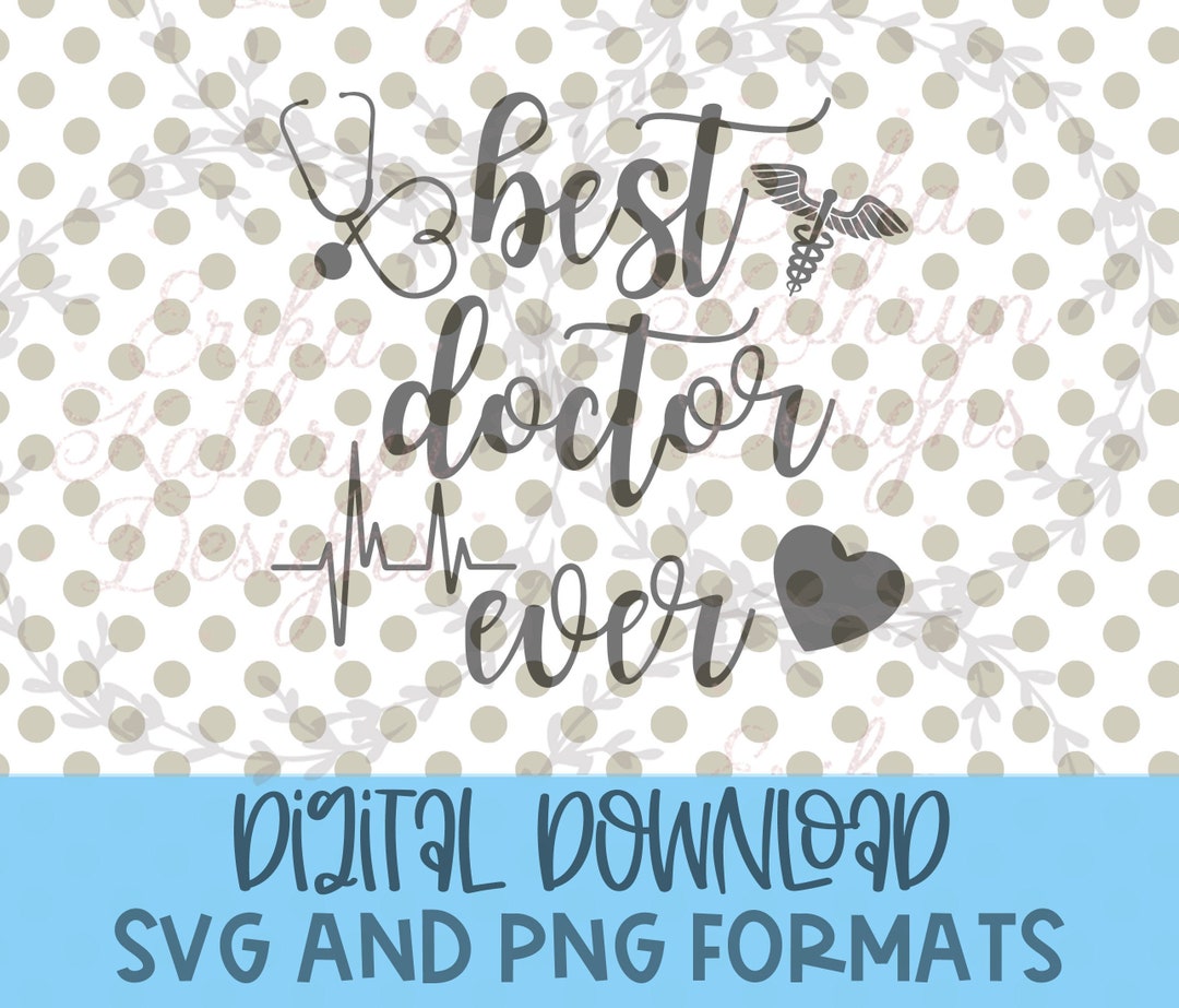 Best Doctor Ever SVG | Fun Design for Doctors | Personal and Commercial ...