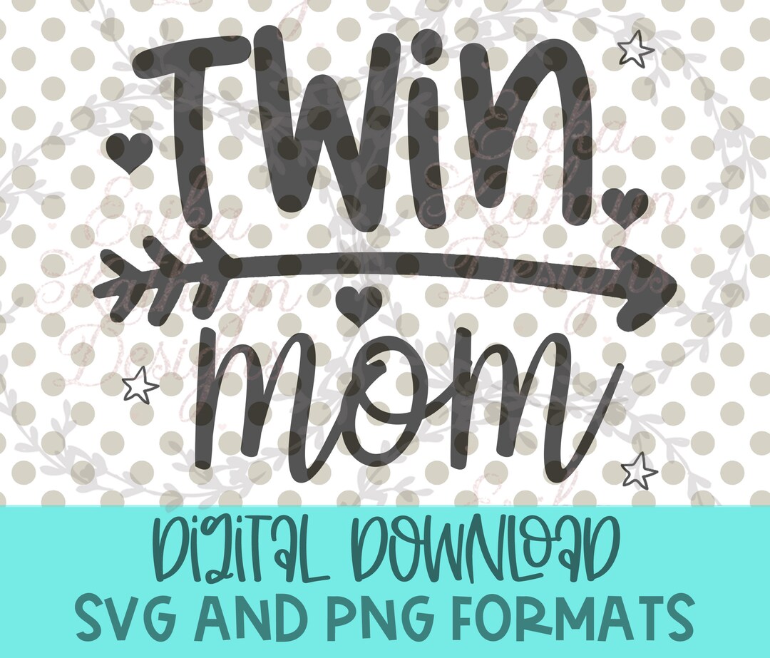 Twin Mom SVG | Fun Design for Moms of Twins | Personal or Commercial ...