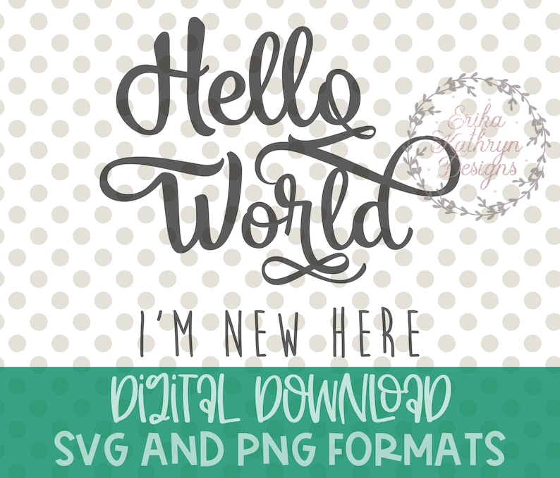 Hello World I'm New Here SVG Design for New Baby - Etsy