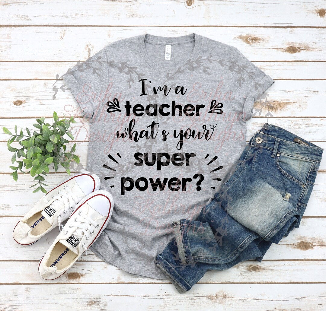 I'm a Teacher What's Your Superpower SVG | Design for Teacher Gifts End ...