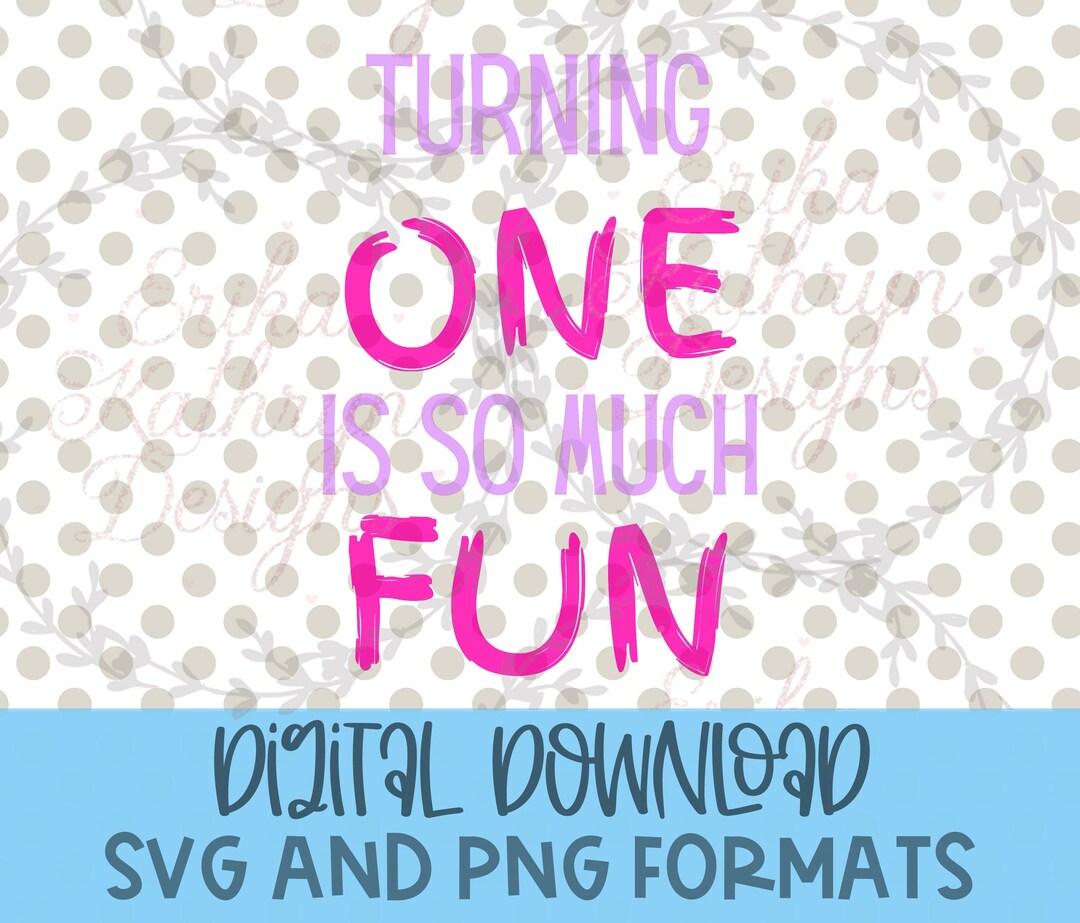 Turning One is so Much Fun SVG | Fun First Birthday Design | Personal ...