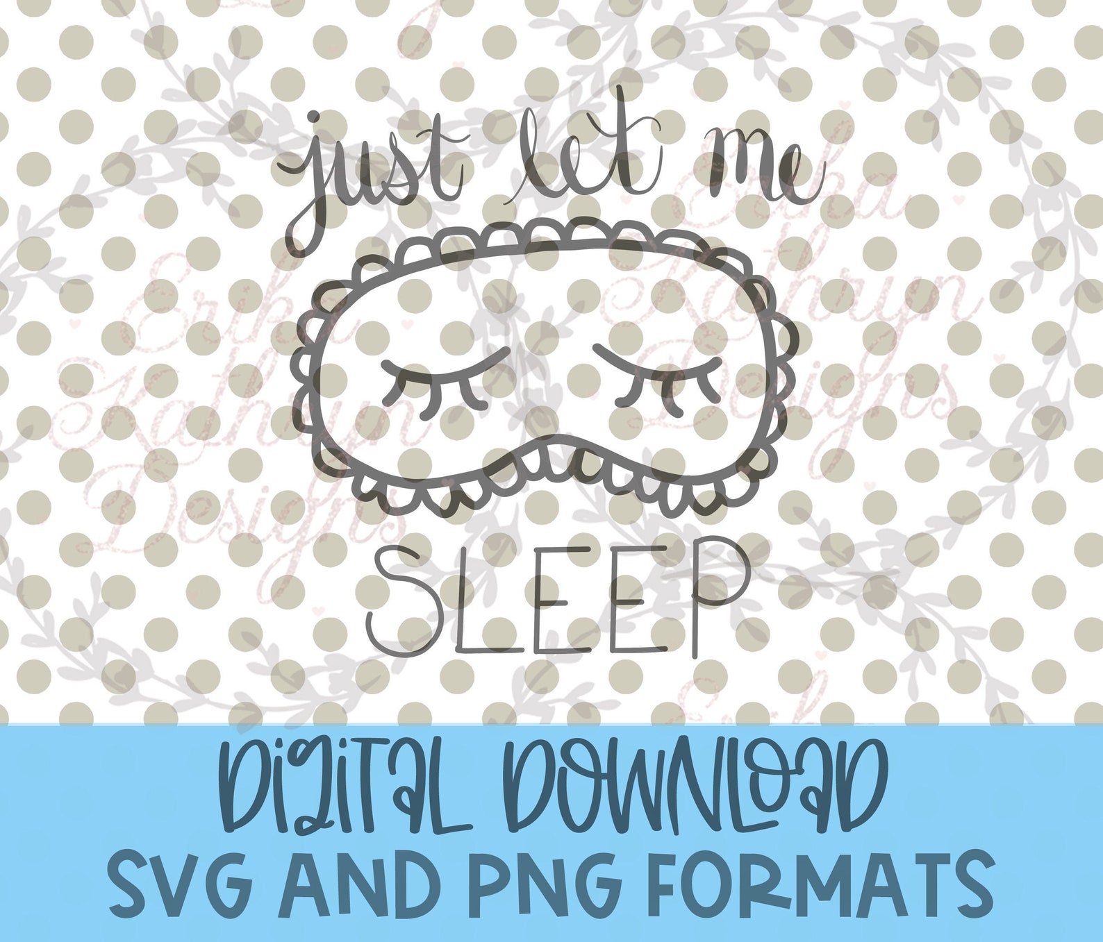 Just Let Me Sleep SVG | Fun Hand Lettered Design for Sleep Shirts and ...