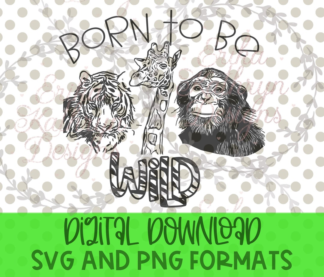 Born to Be Wild SVG | Fun Design With Jungle Animals | Personal or ...
