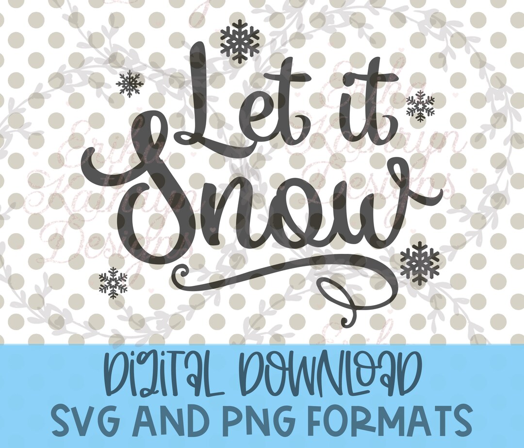Let It Snow SVG | DIGITAL DOWNLOAD for Christmas, Winter, Snow ...