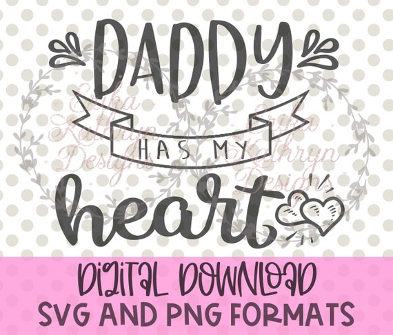 Daddy Has My Heart SVG Cute Design for Daddy and Daughter - Etsy
