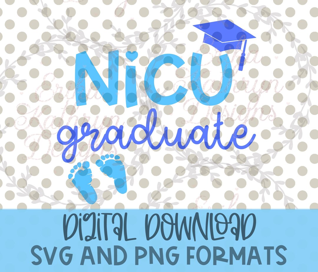 NICU Graduate Svg | Design for New Baby | DIGITAL DOWNLOAD Only ...