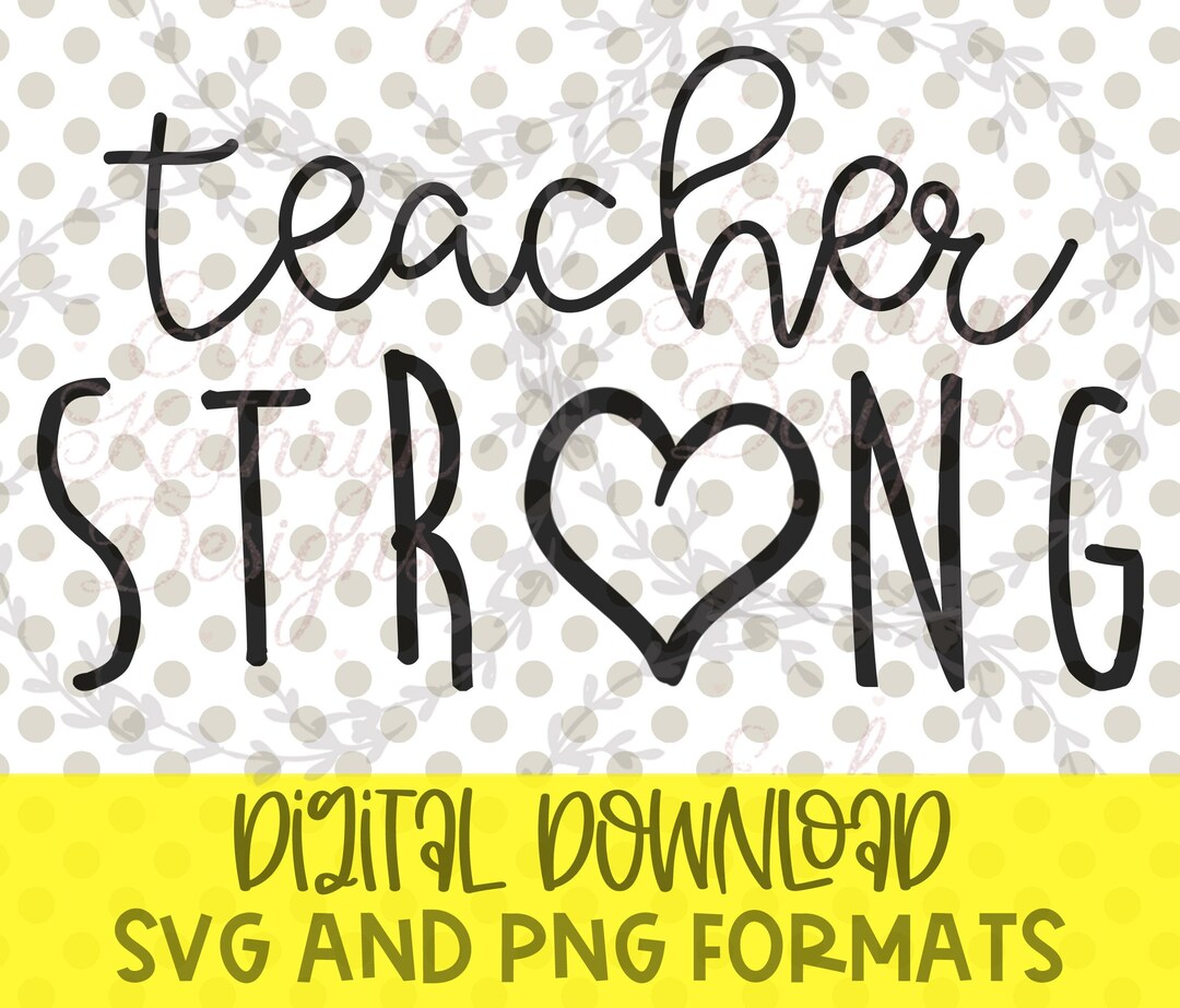 Teacher Strong SVG | Personal or Commercial Use | Design for Back to ...