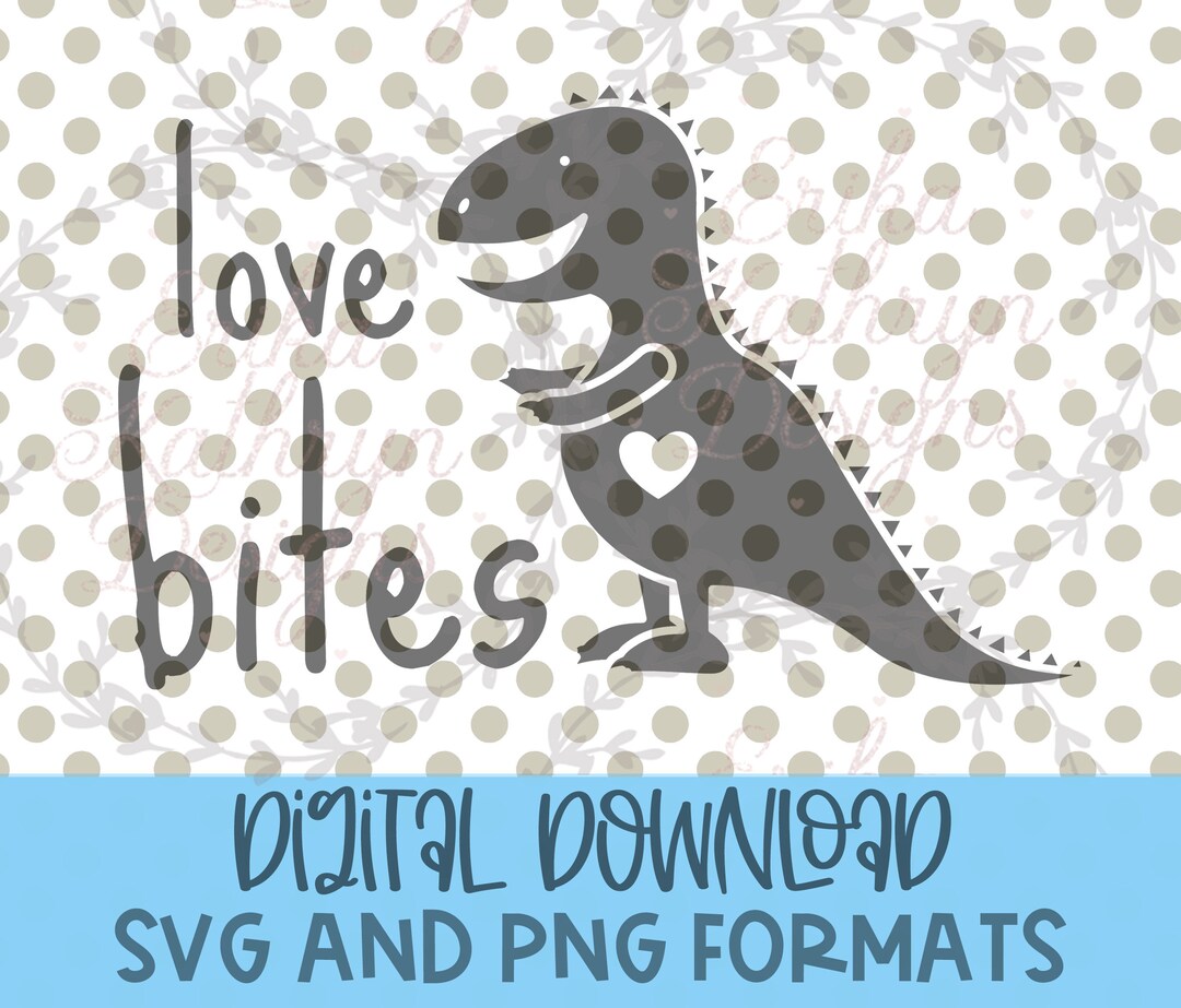 Love Bites SVG | Fun Dinosaur Design for Babies and Toddlers Valentine ...