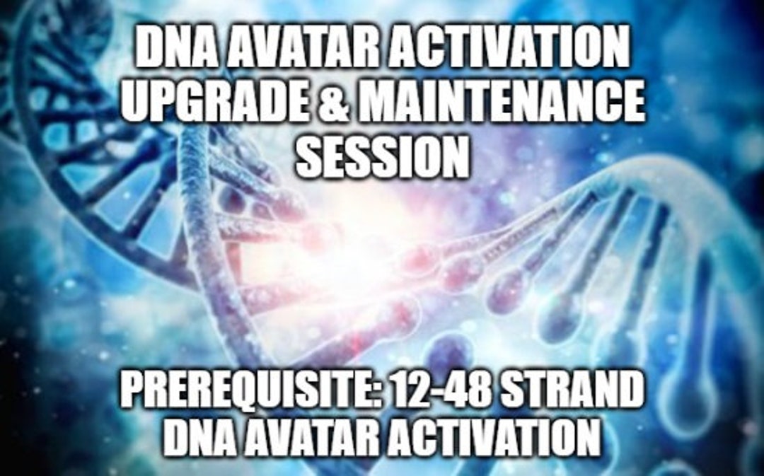 DNA Avatar Activation Upgrade & Maintenance Session prerequisite: 12 ...