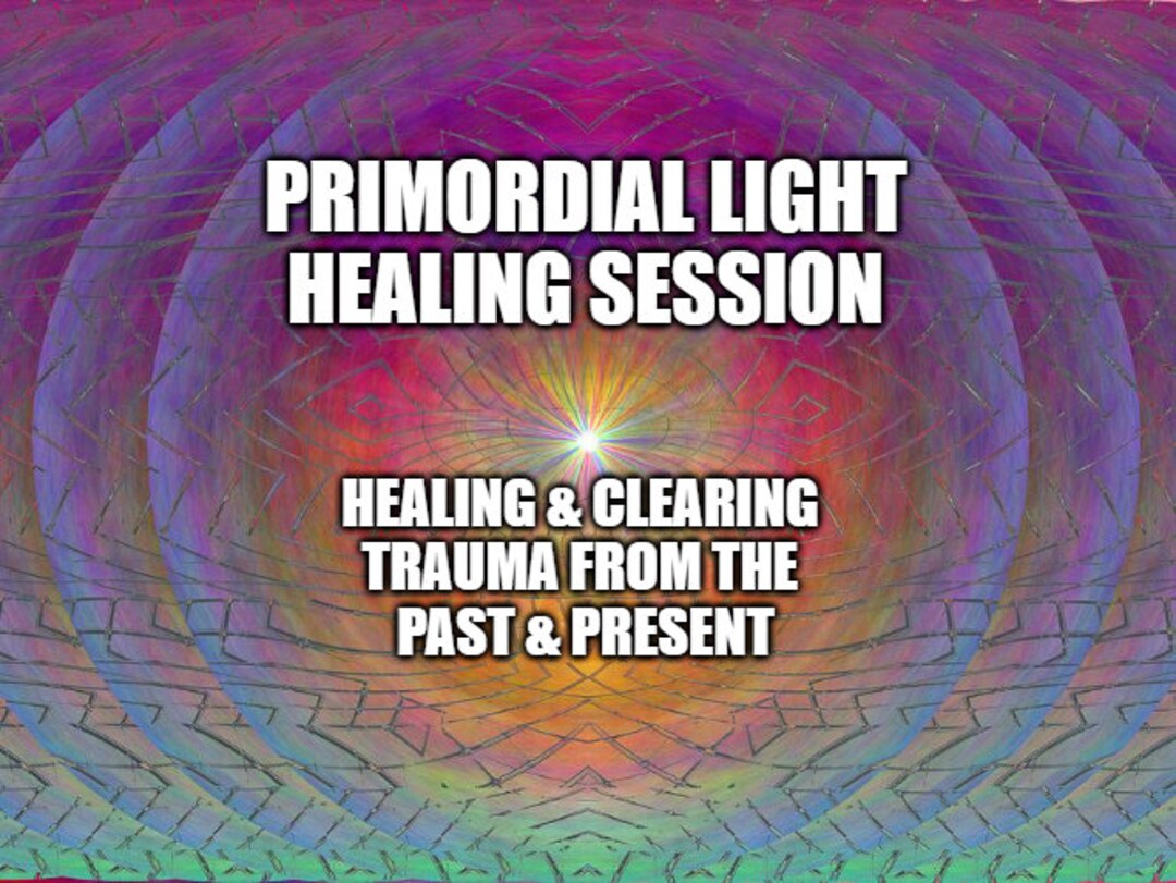 Primordial Light Healing Session: Healing and Clearing Trauma - Etsy