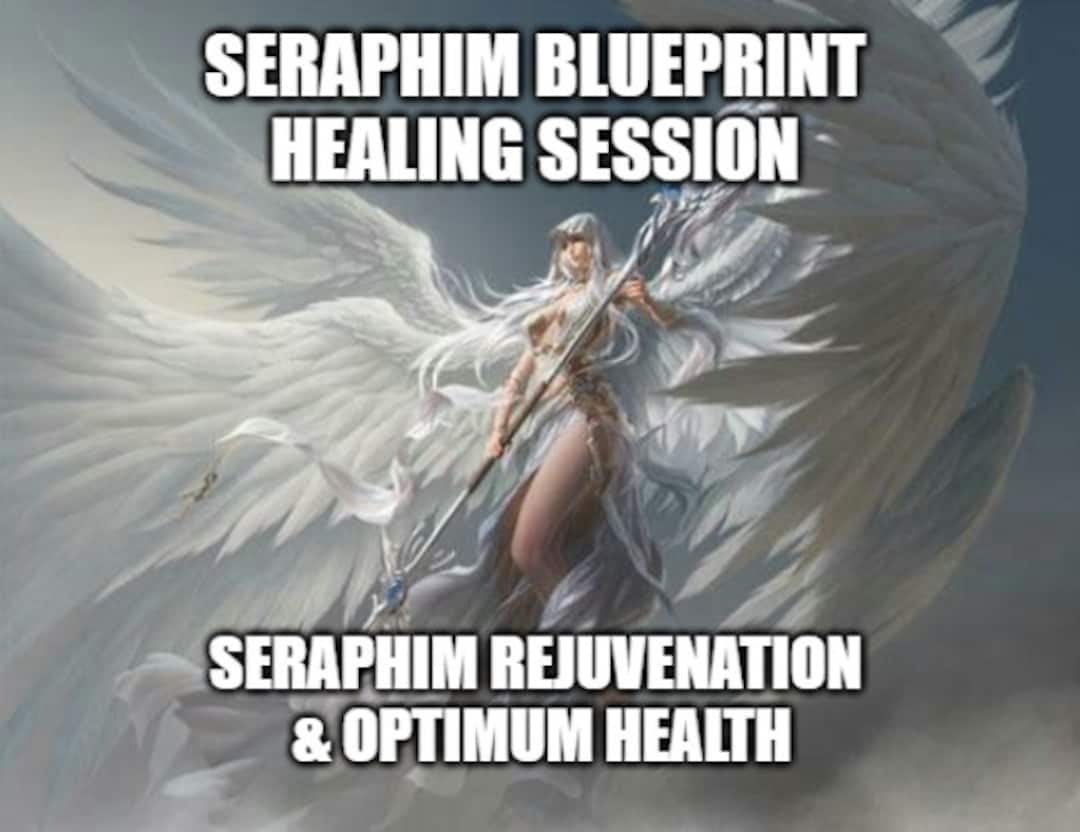 Seraphim Blueprint Healing Session Seraphim Rejuvenation & Optimum ...