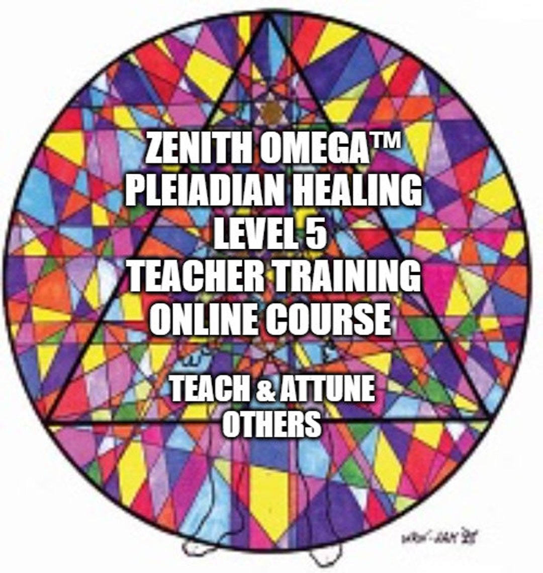 Zenith Omega™ Pleiadian Healing Level 5 Teacher Training Online Zoom ...