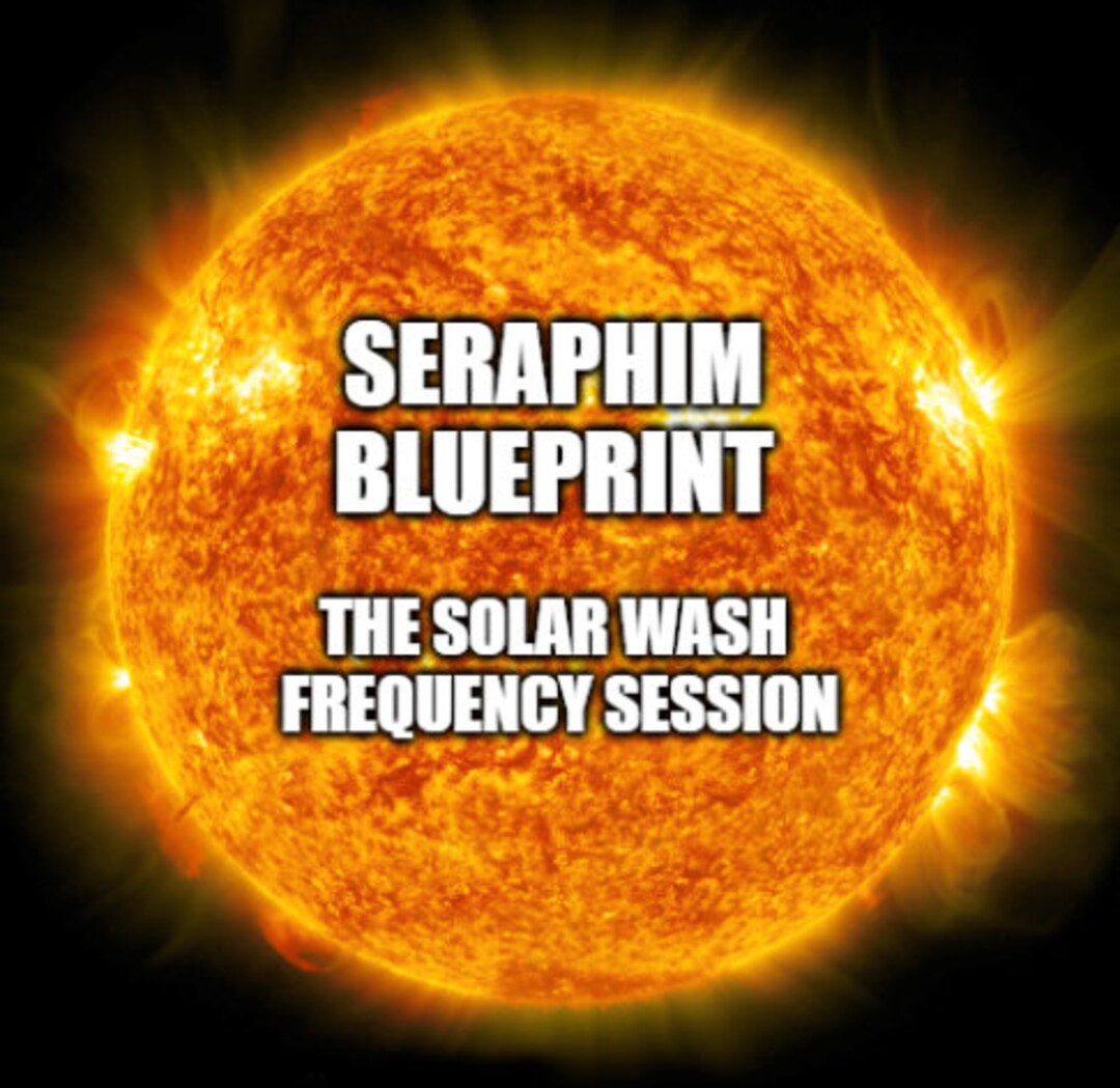 Seraphim Blueprint - Solar Wash Frequency Session - Power Strength ...