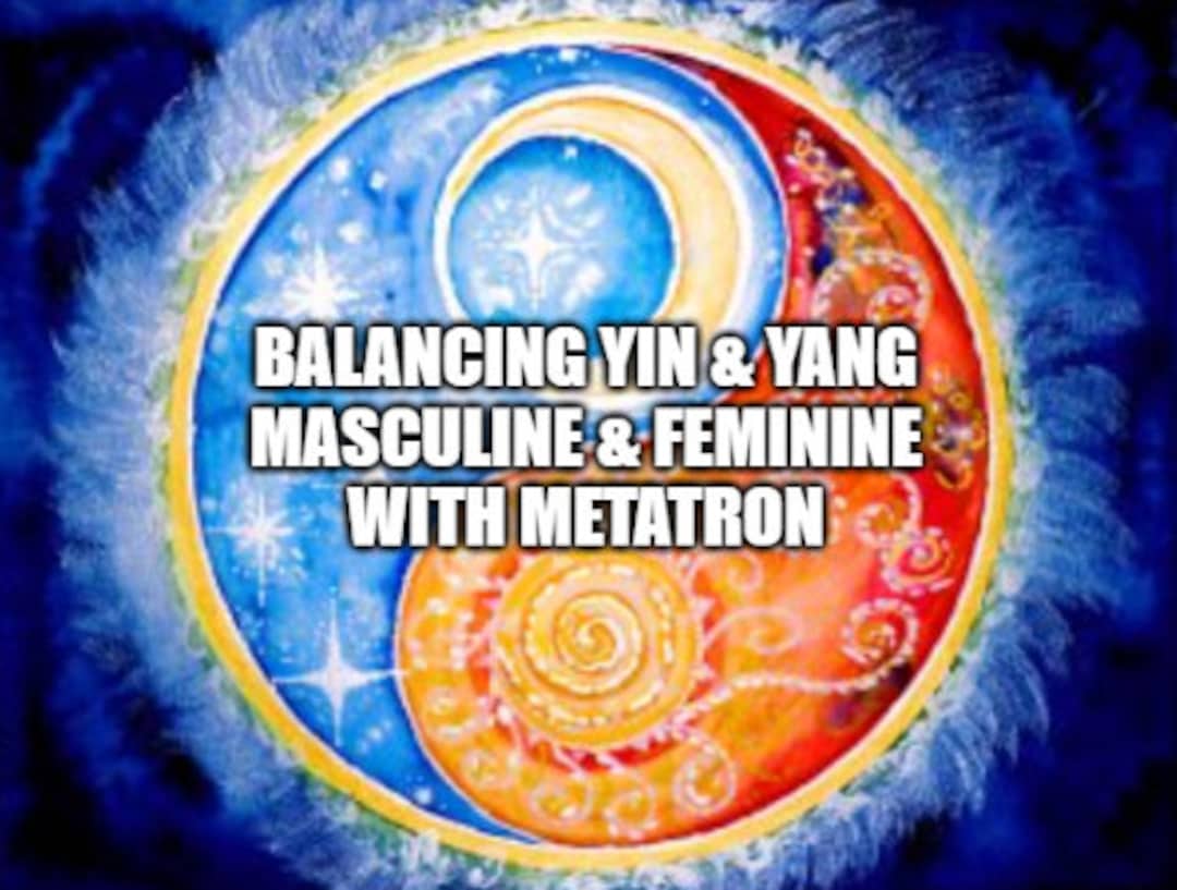 Balancing Yin And Yang Masculine And Feminine With Metatron Session Etsy