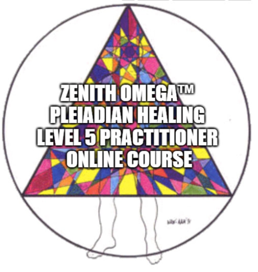 Zenith Omega™ Pleiadian Healing Level 5 Practitioner Online Zoom Course ...