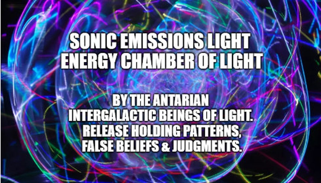 Sonic Emissions Light Energy Chamber by the Antarian Intergalactic ...