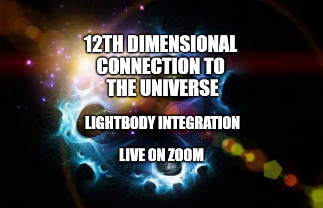 12th Dimensional Connection to the Universe - Lightbody Integration ...