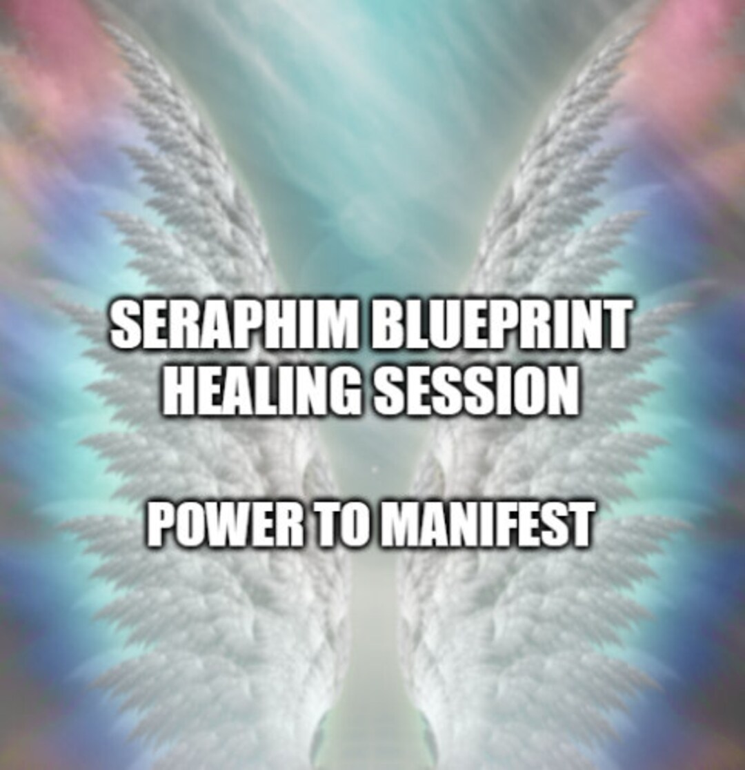 Seraphim Blueprint Healing Session Power to Manifest - Etsy