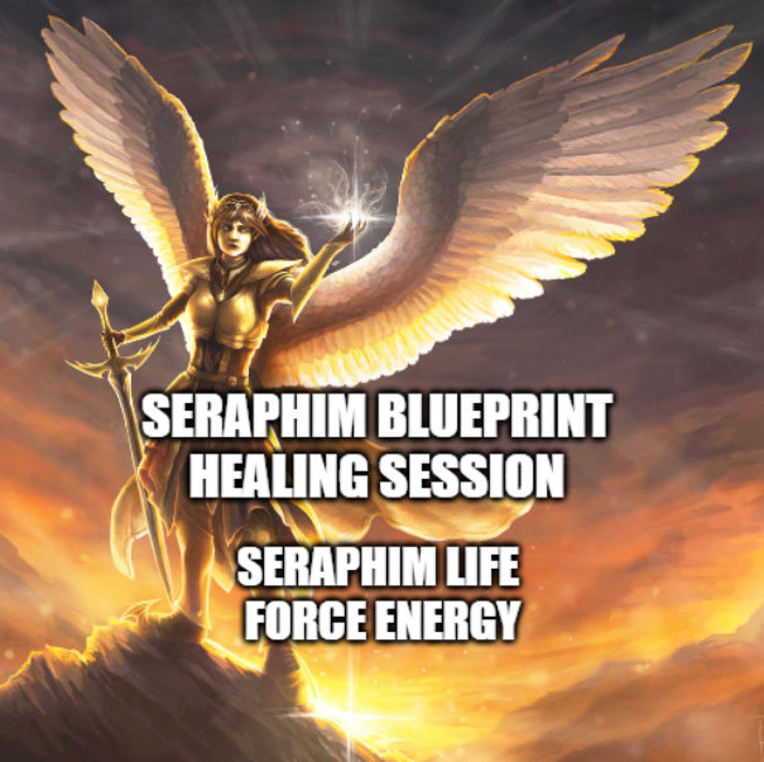 Seraphim Blueprint Healing Session Seraphim Life Force Energy - Etsy