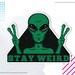 Stay Weird Alien Sticker, Extraterrestrial Vibes Decal, Unique and ...