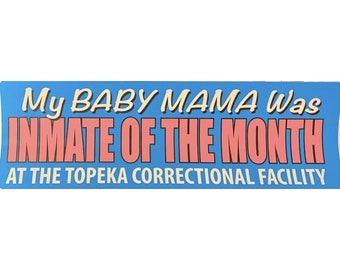 My Baby Mama Was Inmate of the Month Topeka Bumper Sticker - Etsy