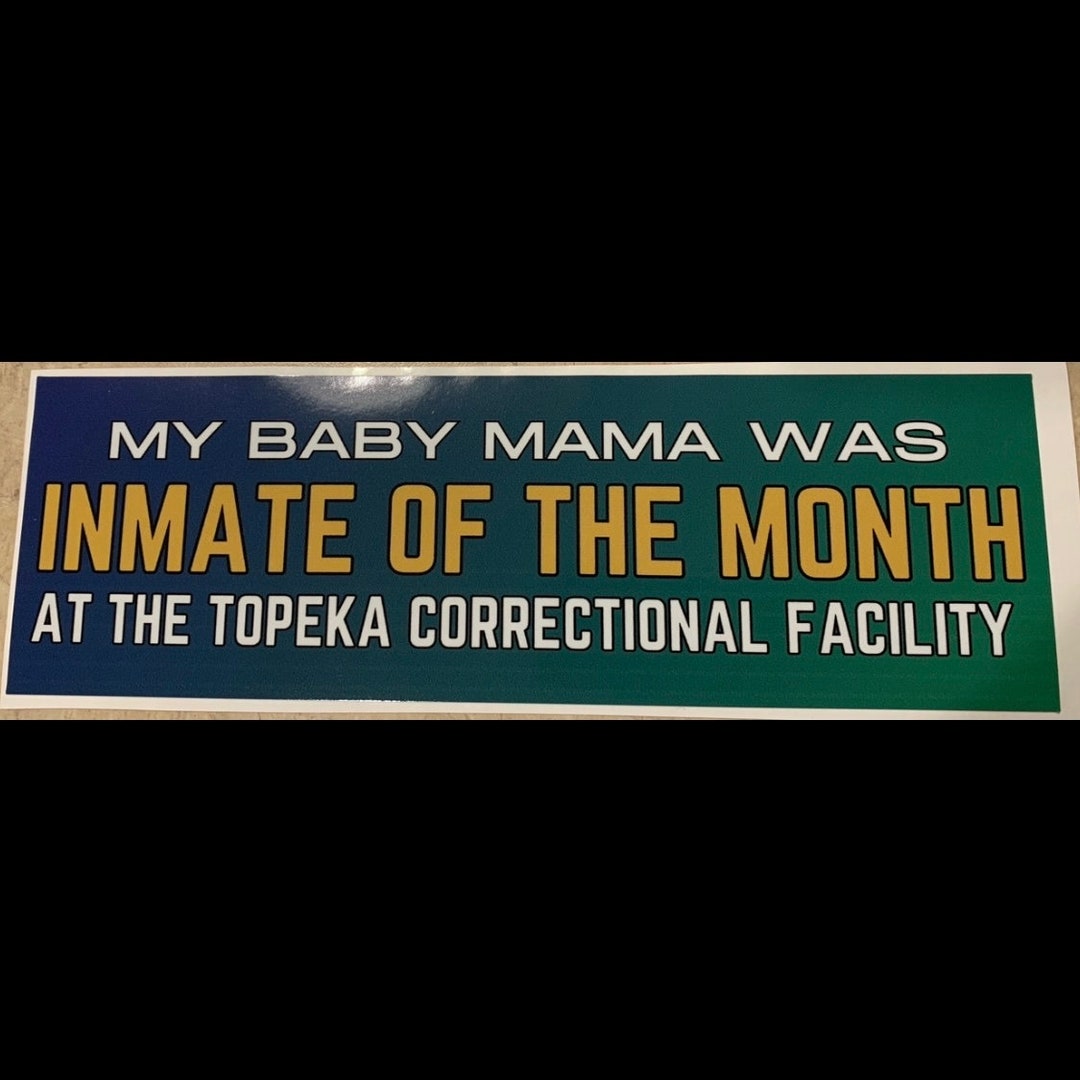 My Baby Mama Was Inmate of the Month Topeka Bumper Sticker - Etsy