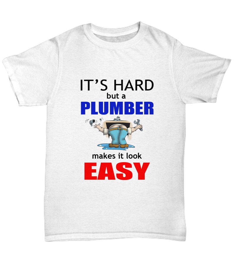 Funny Plumber's Crack Shirt It's Hard but A Plumber Makes It Look Easy ...
