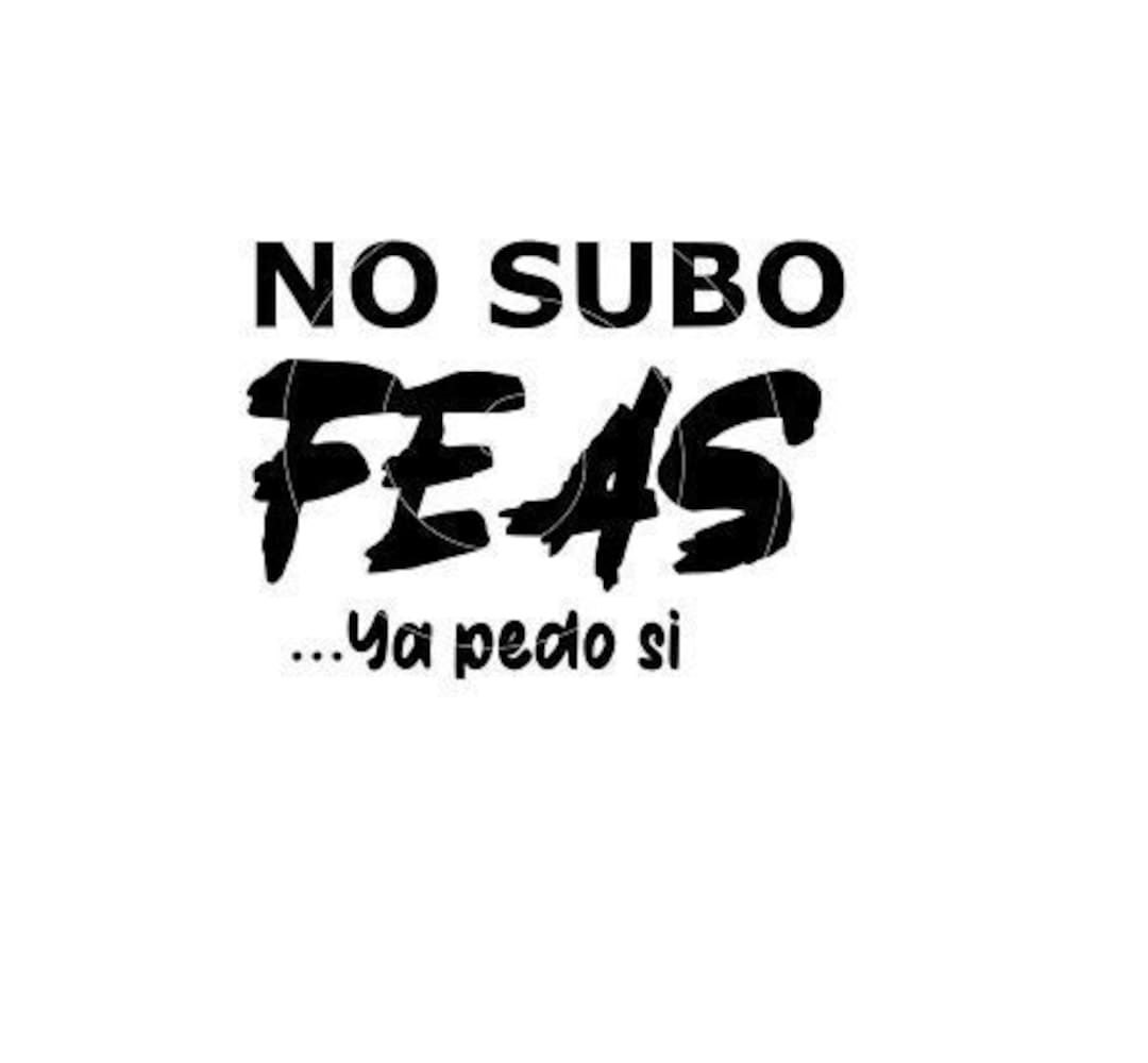 No Subo Feas, SVG, Dxf, Png, Cricut, Cameo, Mexico Flag, Toxicas ...