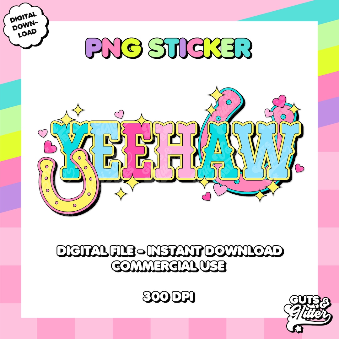 Yeehaw, Cowboy PNG Sticker Commercial Small Business Use Digital ...