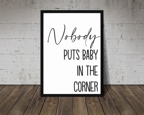 Dirty Dancing Nobody Puts Baby In The Corner