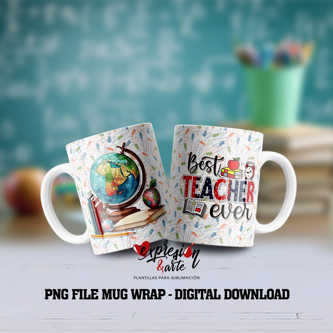 Best Teacher Ever, Mug Template, Teacher Mug Wrap, Teaching Sublimation ...