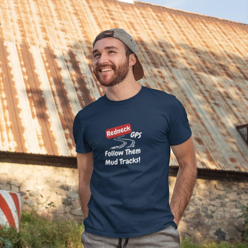 Redneck GPS T-shirt – Follow Them Mud Tracks | Funny Mudding Tee for ...