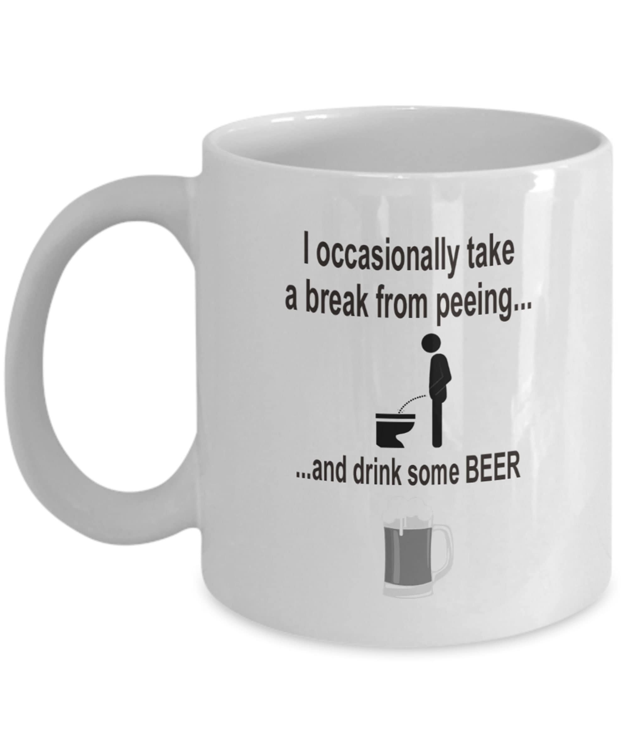 Funny Beer Drinker Mug Break From Peeing - Etsy UK