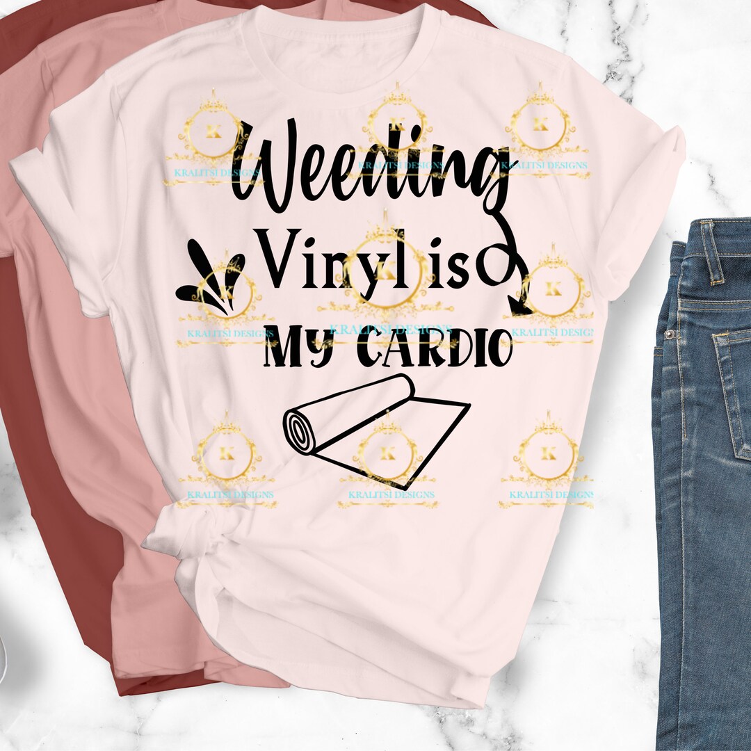 Funny SVG- Weeding Vinyl is My Cardio SVG- Humor Tee Svg- Cricut Cut ...