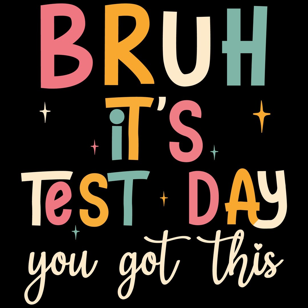 Bruh, It’s Test Day PNG | Motivational Funny Teacher Design | Test Day ...