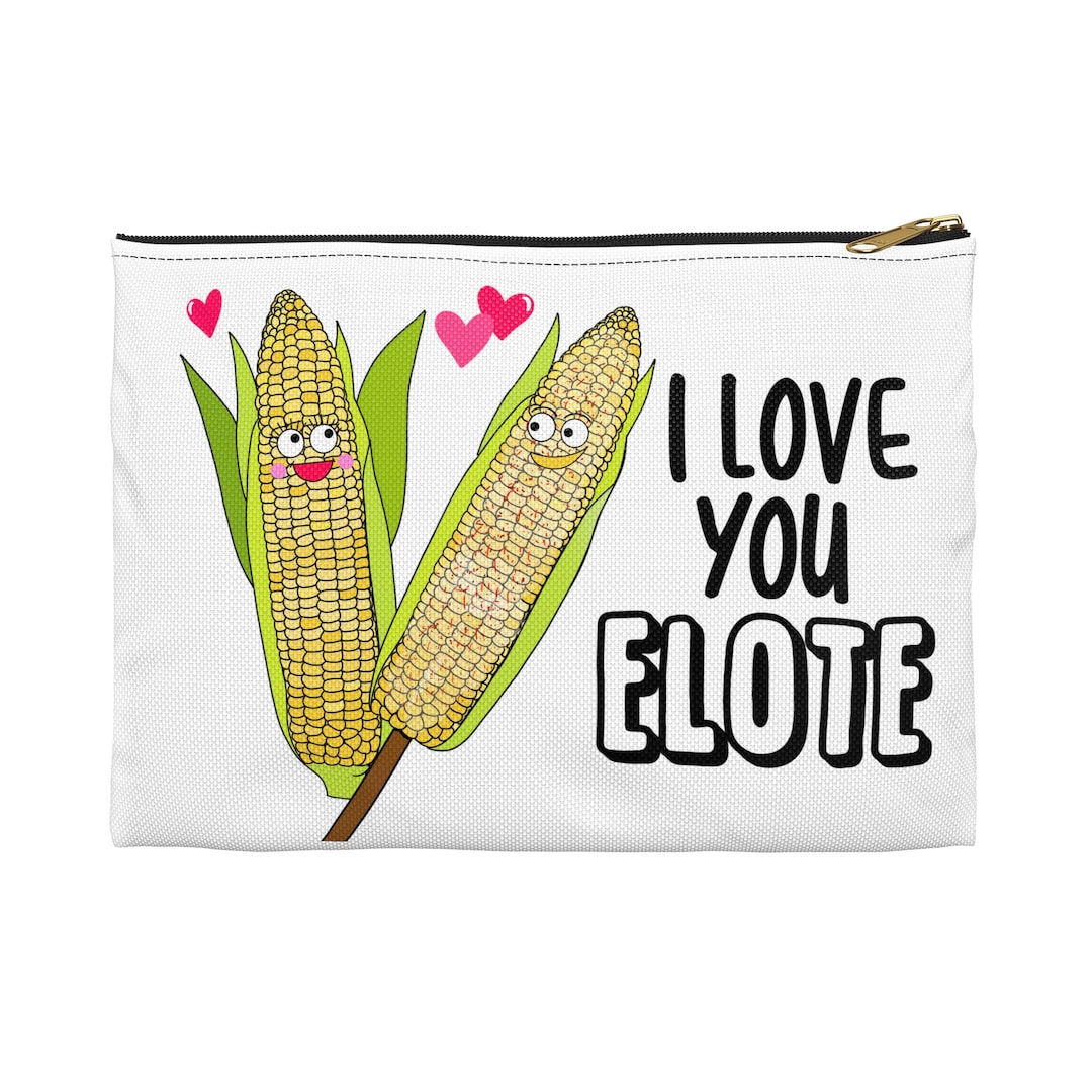 I Love You Elote Accessory Cosmetic Makeup Pouch for Foodie, Girlfriend ...