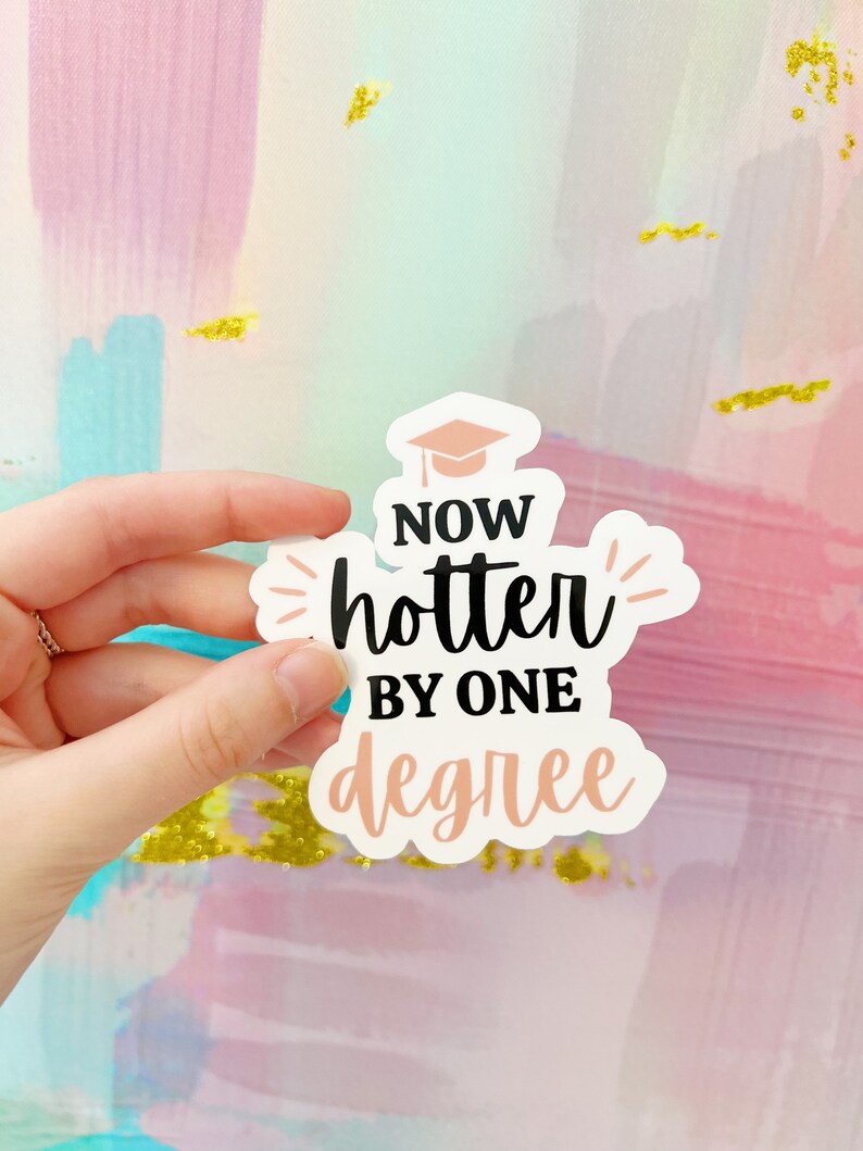 Graduation Sticker, now Hotter by One Degree Graduation Gift Idea Girl ...