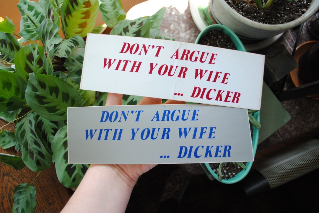 Vintage Don't Argue With Your Wife Dicker Bumper Sticker - Decal ...