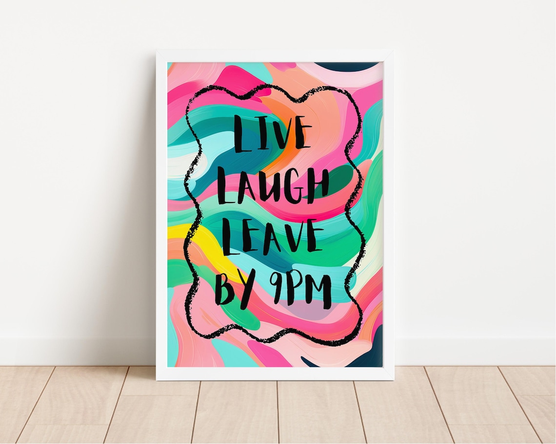Live Laugh Leave by 9pm Art Print, Funny Quote Home Wall Art, Trendy ...