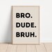 Bro Dude Bruh Digital Print, Tween Wall Art, Boys Room Decor, Nursery ...