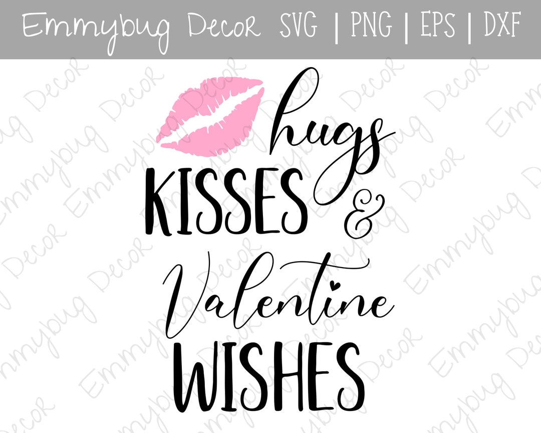 Hugs, Kisses, and Valentine Wishes SVG | Valentines Day SVG ...
