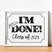 I'm Done Printable Graduation Sign Class of 2023 Instant Download ...