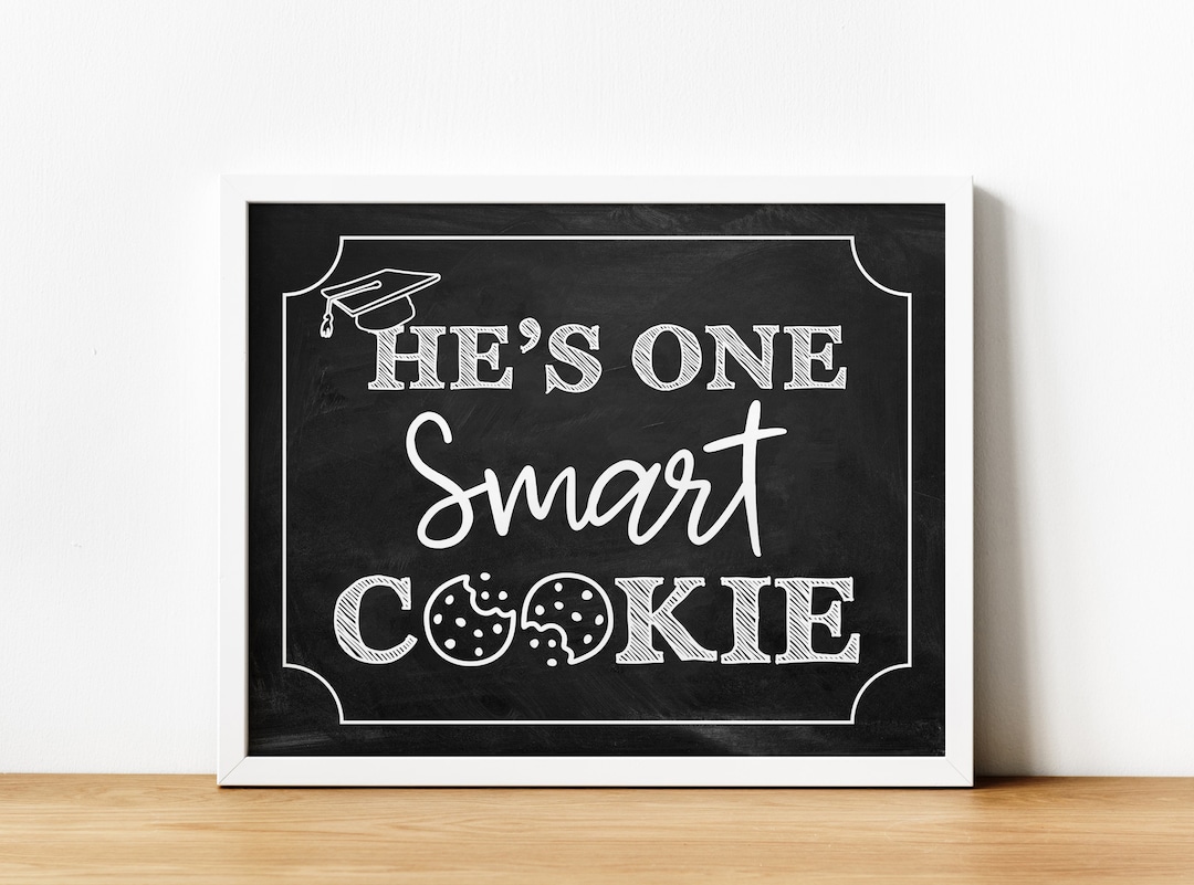 He is One Smart Cookie Sign | Printable Chalkboard Graduation Sign ...
