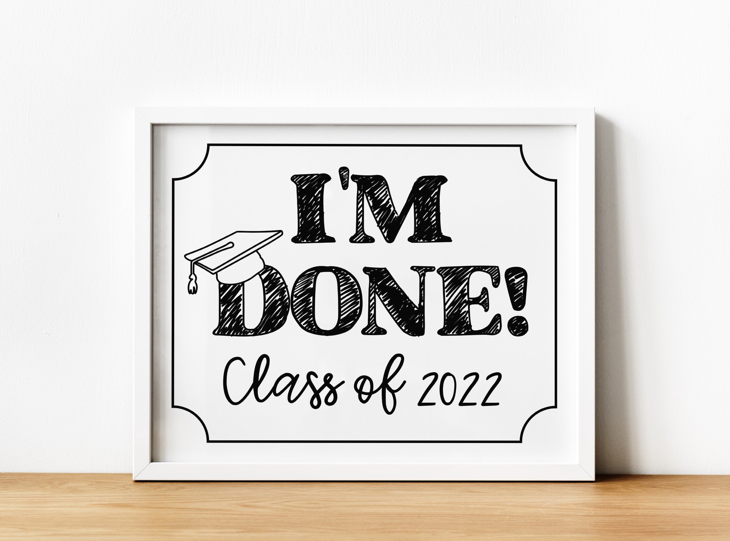 I'm Done Printable Graduation Sign Class of 2022 | Etsy